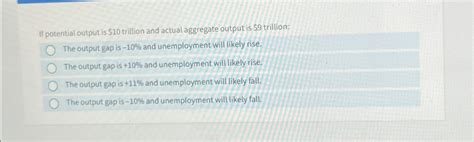 Solved If Potential Output Is 10 ﻿trillion And Actual
