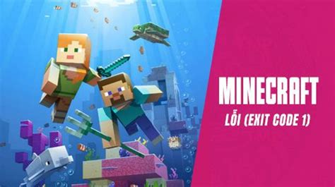 Lỗi Game Ended With Bad State Exit Code 1 Trong Minecraft