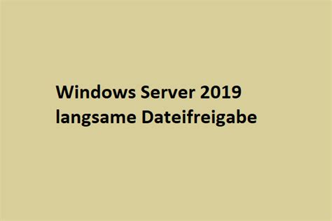 Gelöst Windows Server 2019 Langsame Dateifreigabe