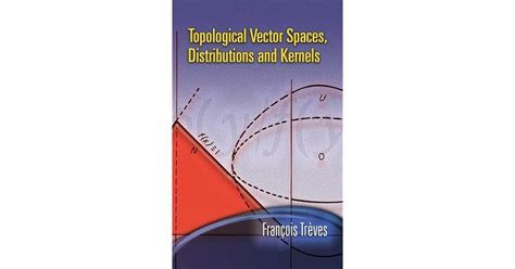 topological vector spaces distributions and kernels by françois trèves