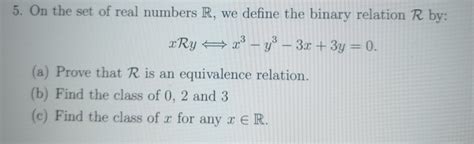 Solved 5 On The Set Of Real Numbers R We Define The Binary