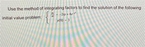 Solved Use The Method Of Integrating Factors To Find The