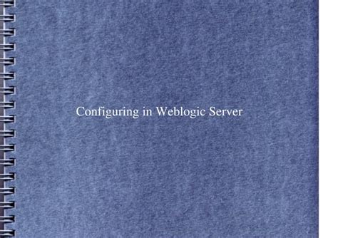 Weblogic Configuration Ppt