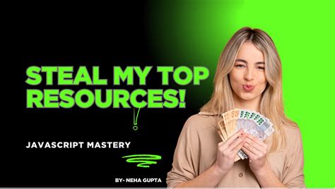 Javascript Mastery Steal My Top Resources By Neha Gupta Dev