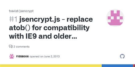 jsencrypt js replace atob for compatibility with ie9 and older browsers · issue 1 · travist