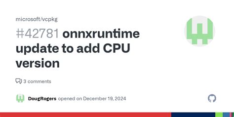 Onnxruntime Update To Add Cpu Version · Issue 42781 · Microsoftvcpkg · Github