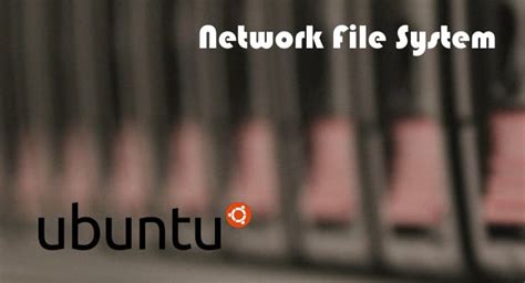 Установите и настройте сервер Nfs в Ubuntu для обслуживания файлов