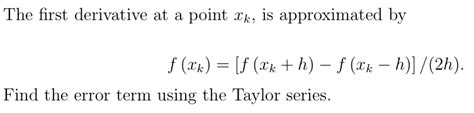 Solved The First Derivative At A Point Xk ﻿is Approximated