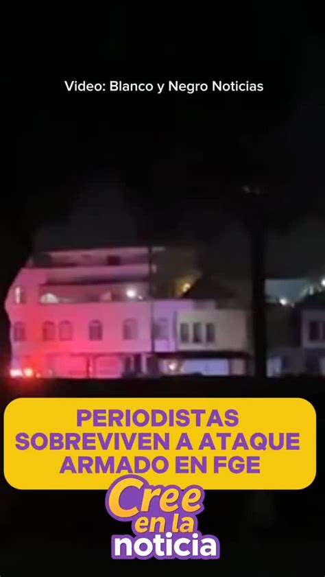 🚨reporteros De “blanco Y Negro Noticias” Sobreviven Ataque Armado En