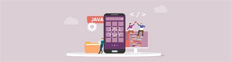 Comprehensive Guide To App Development With Java Benefits And Key