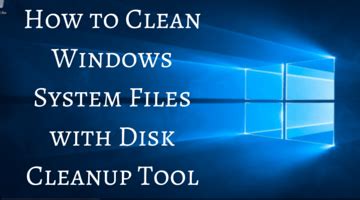 How To Clean Windows System Files With Disk Cleanup Tool TheAppTimes
