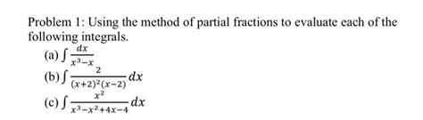 Solved Problem Using The Method Of Partial Fractions To Chegg