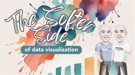 The Softer Side Of Data Visualization Moxy Analytics