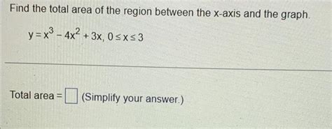 Solved Find The Total Area Of The Region Between The X Axis Chegg Com