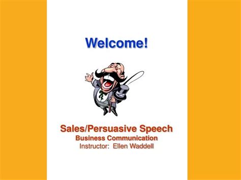 Ppt Welcome Sales Persuasive Speech Business Communication Instructor Ellen Waddell