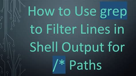 How To Use Grep To Filter Lines In Shell Output For Paths Youtube