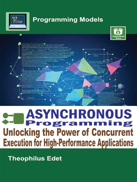 Asynchronous Programming Unlocking The Power Of Concurrent Execution For High Performance