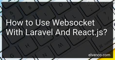 How To Use Websocket With Laravel And React Js In