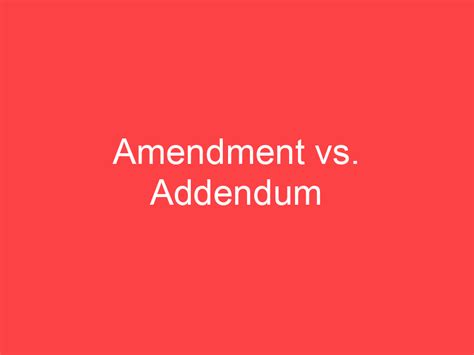 Amendment Vs Addendum Whats The Difference Main Difference