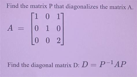 solved find the matrix p that diagonalizes the matrix a