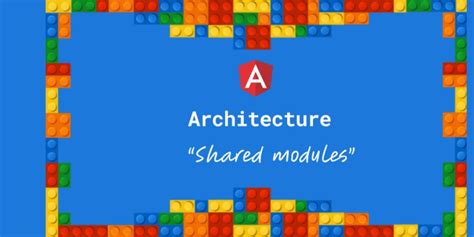 angular architecture shared module r devto