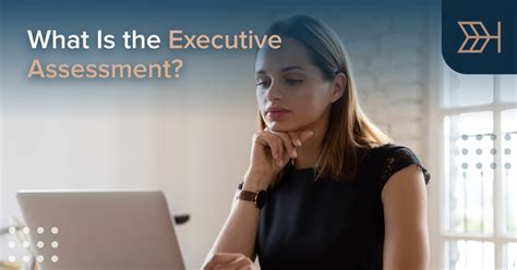 What Is The Executive Assessment Ttp Ea Blog