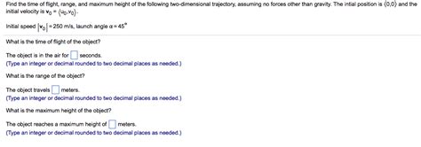 Solved Find The Time Of Flight Range And Maximum Height Of Chegg