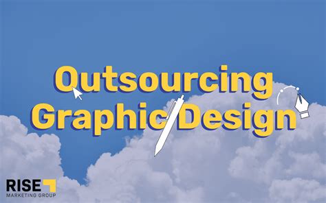 Outsourcing Graphic Design Rise Marketing