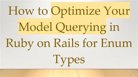 How To Optimize Your Model Querying In Ruby On Rails For Enum Types Youtube