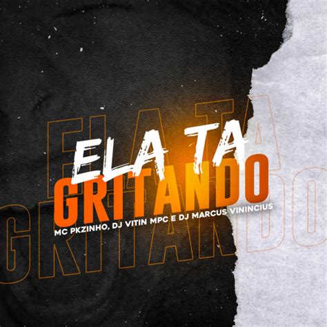Stream Mc Pkzinho Ela TÁ Gritando Djs Vitin Mpc E Marcus VinÍcius