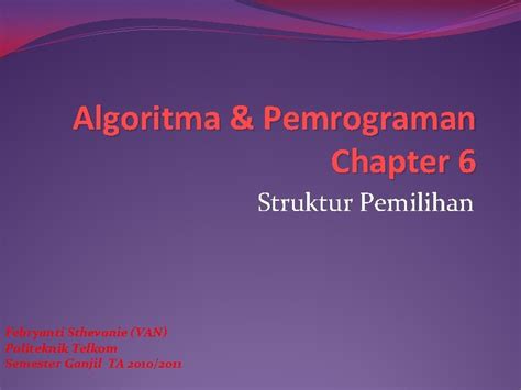 Algoritma Pemrograman Chapter 6 Struktur Pemilihan Febryanti Sthevanie