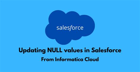 Updating Null Values In Salesforce From Informatica Cloud Iics Thinketl