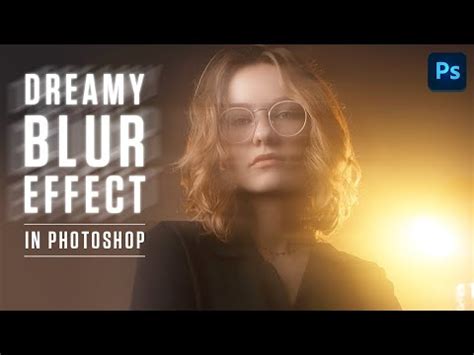 How To Create Dreamy Blur Photo Effect In Photoshop Photoshop Blur Blur Photo Portrait Photoshop