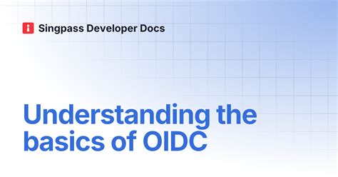 Understanding The Basics Of Oidc Singpass Developer Docs