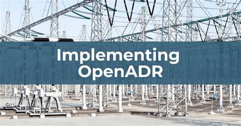 A Guide To Implementing OpenADR Who S Doing It Well And Why
