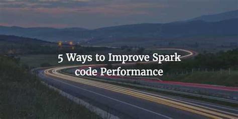 Spark Performance Tuning Ways To Improve Performance Of Spark Applications