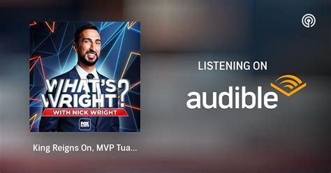 King Reigns On Mvp Tua And Wright Or Wrong Whats Wright With Nick