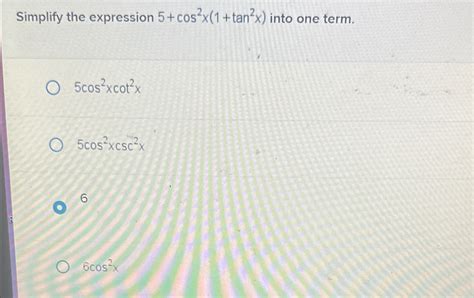 Solved Simplify The Expression 5 Cos2x 1 Tan2x ﻿into One