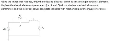 Solved Using The Impedance Analogy Draw The Following Chegg Com