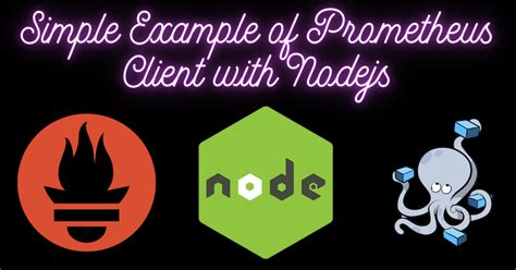 Simple Example Of Prometheus Client With Nodejs By Austin Poole Jul
