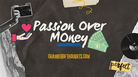 Reasons Why You Need To Choose Passion Over Money Chamber Of Thoughts