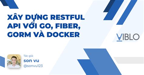 Xây Dựng Restful Api Với Go Fiber Gorm Và Docker