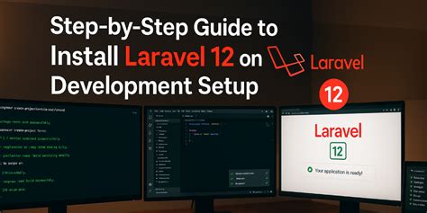Step By Step Guide To Install Laravel 12 On Your Development Setup
