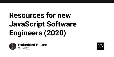 Resources For New Javascript Software Engineers 2020 Dev Community