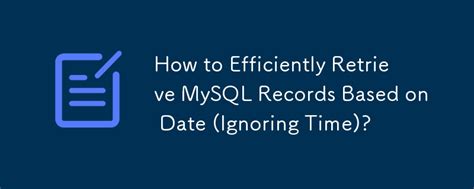 How To Efficiently Retrieve Mysql Records Based On Date Ignoring Time Mysql Tutorial Phpcn