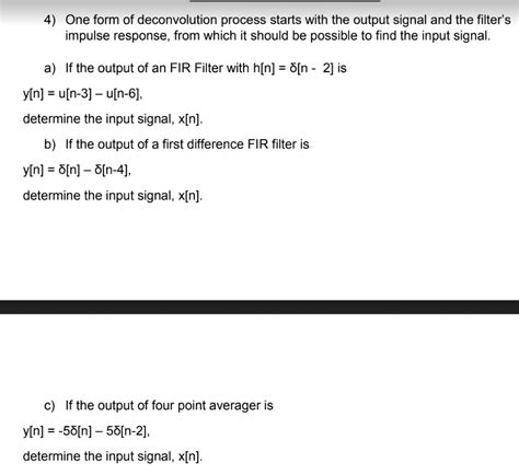 Solved 4 One Form Of Deconvolution Process Starts With The