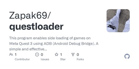 GitHub Zapak69 Questloader This Program Enables Side Loading Of Games On Meta Quest 3 Using