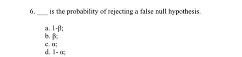 Solved Is The Probability Of Rejecting A False Null Chegg