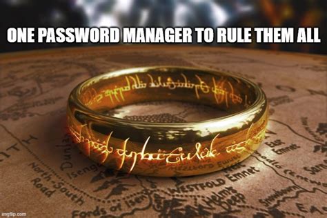 One Password Manager To Rule Them All Imgflip