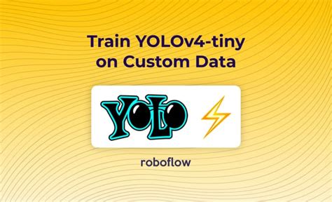 Train A Yolov4 Tiny Model On A Custom Dataset